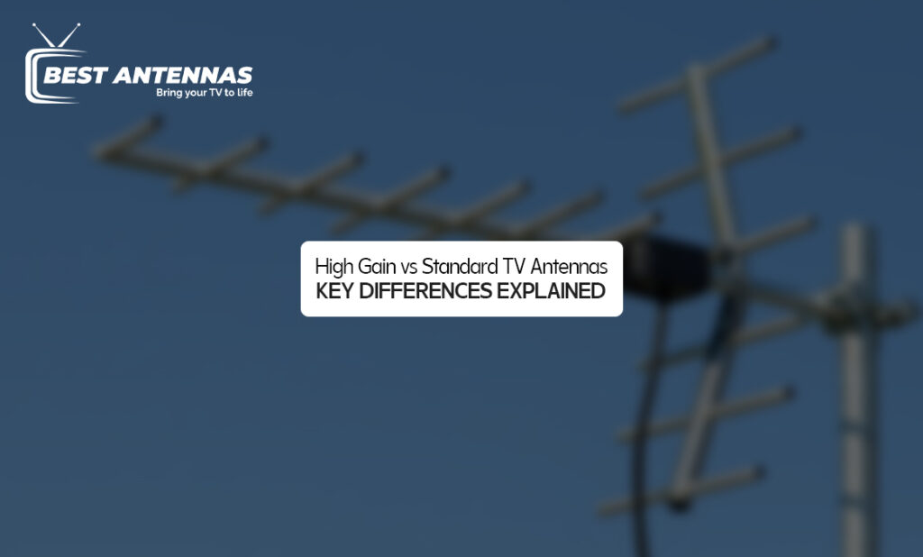 High Gain vs Standard TV Antenna: Which One is Better in 2026?